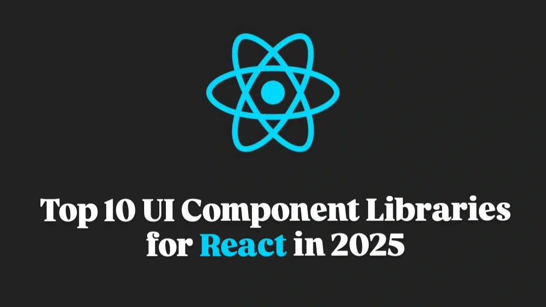 Top 10 UI Component Libraries for React in 2025 | Jignesh's Blog